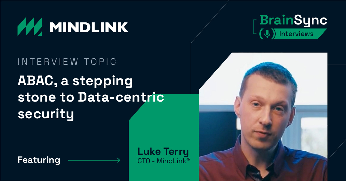 BrainSync: ABAC, a stepping stone to Data-centric security featuring Luke Terry (CTO)